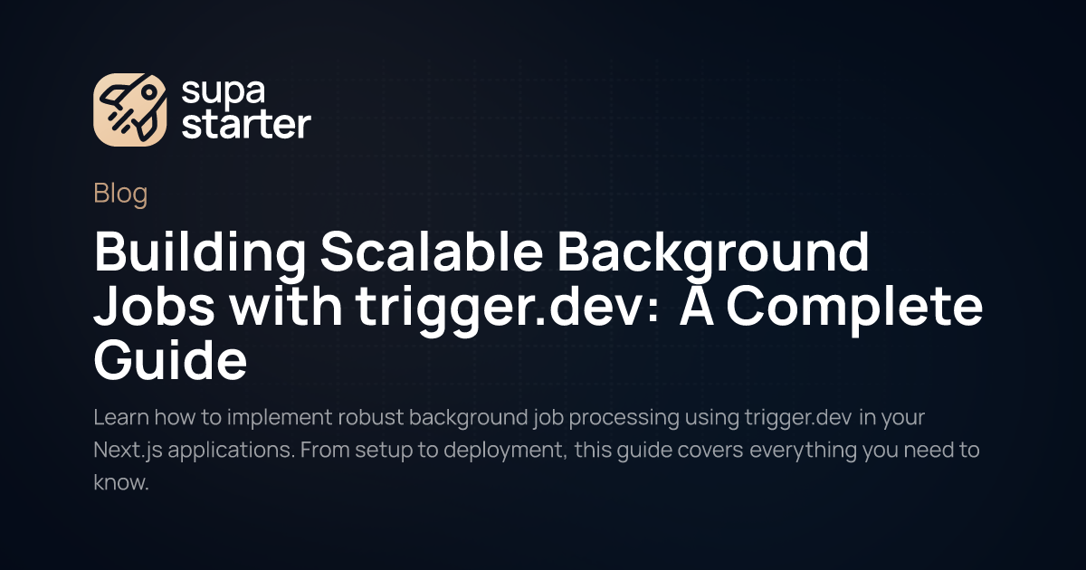 Building Scalable Background Jobs with trigger.dev: A Complete Guide | supastarter - SaaS ...