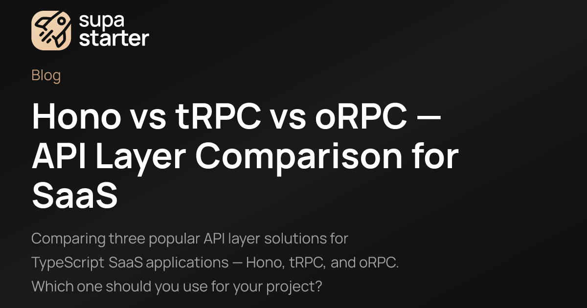 Hono vs tRPC vs oRPC — API Layer Comparison for SaaS | supastarter ...