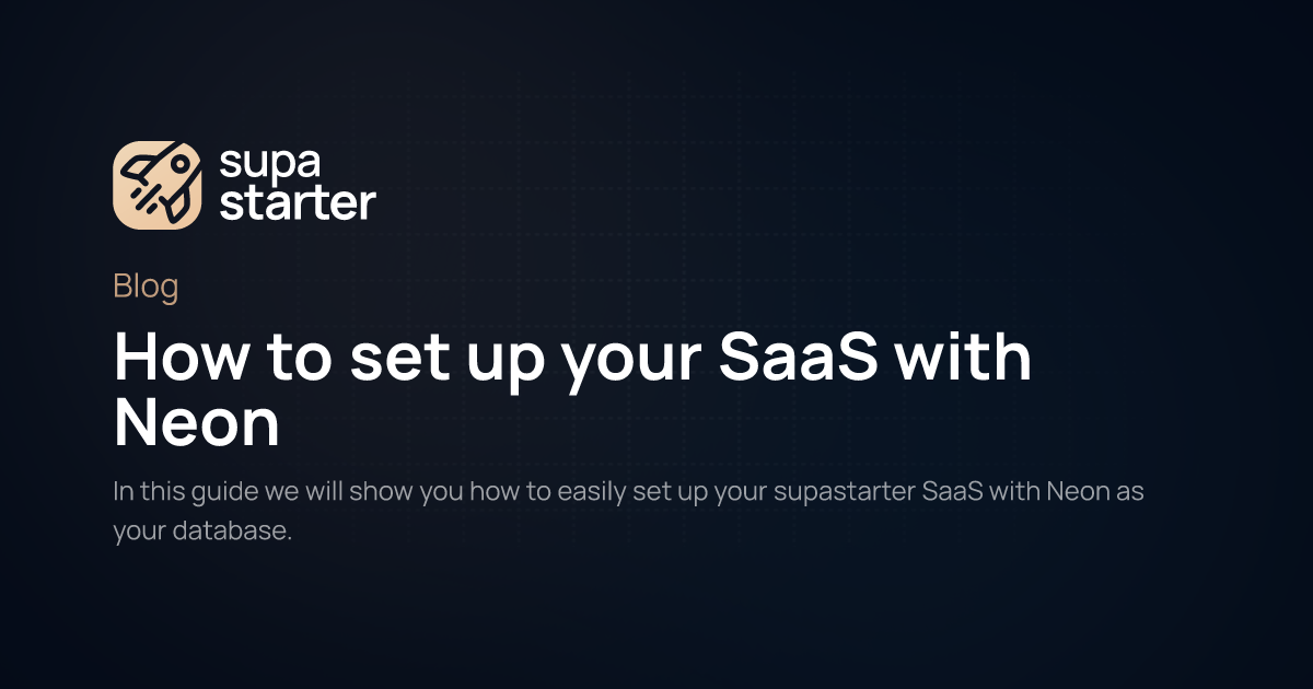 How to set up your SaaS with Neon | supastarter - SaaS starter kit for ...