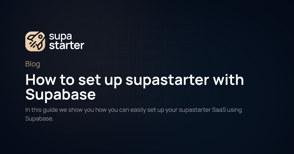 How to set up supastarter with Supabase | supastarter - SaaS starter kit for Next.js, Nuxt and ...
