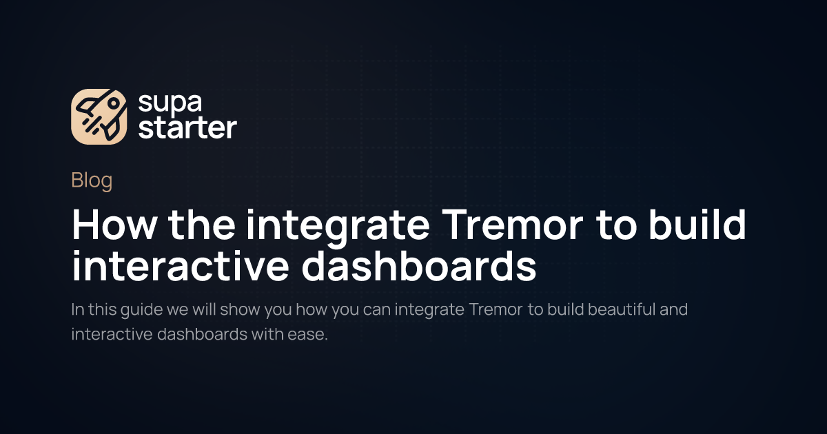 How the integrate Tremor to build interactive dashboards | supastarter - SaaS starter kit for ...