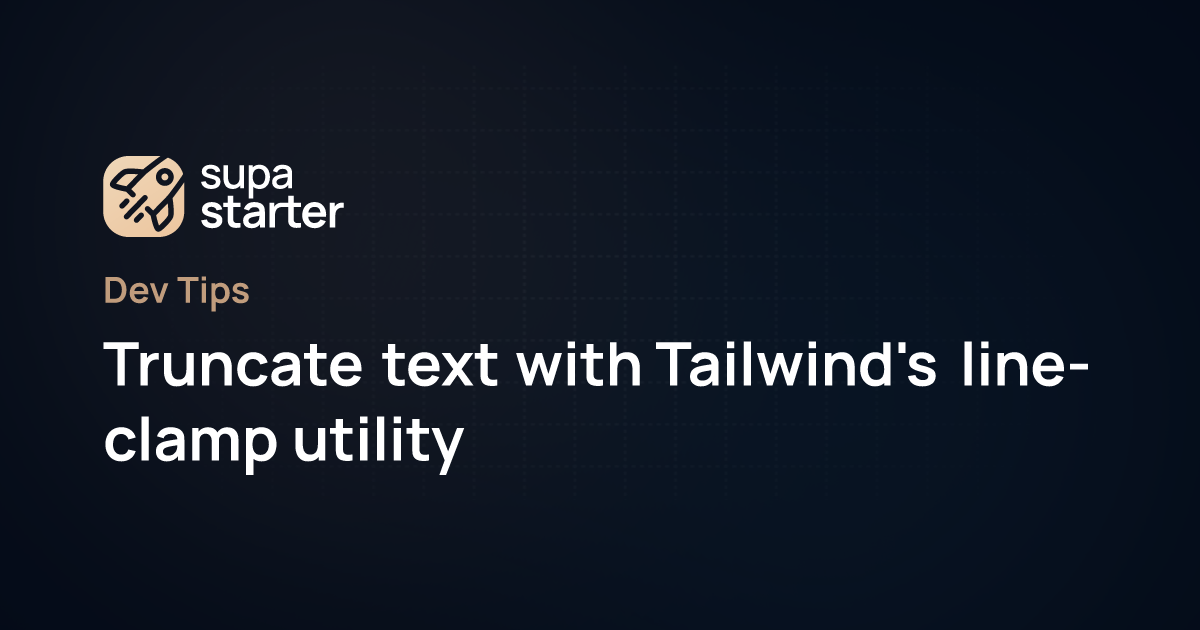 Truncate text with Tailwind's line-clamp utility | supastarter - SaaS starter kit for Next.js ...