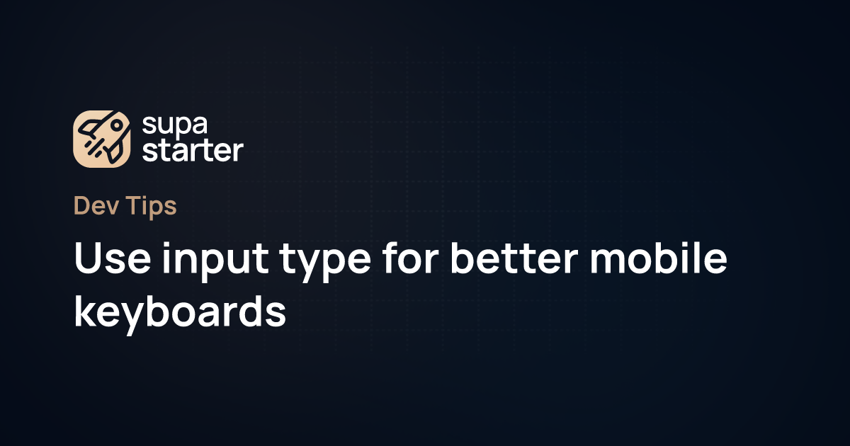 Use input type for better mobile keyboards | supastarter - SaaS starter kit for Next.js, Nuxt ...
