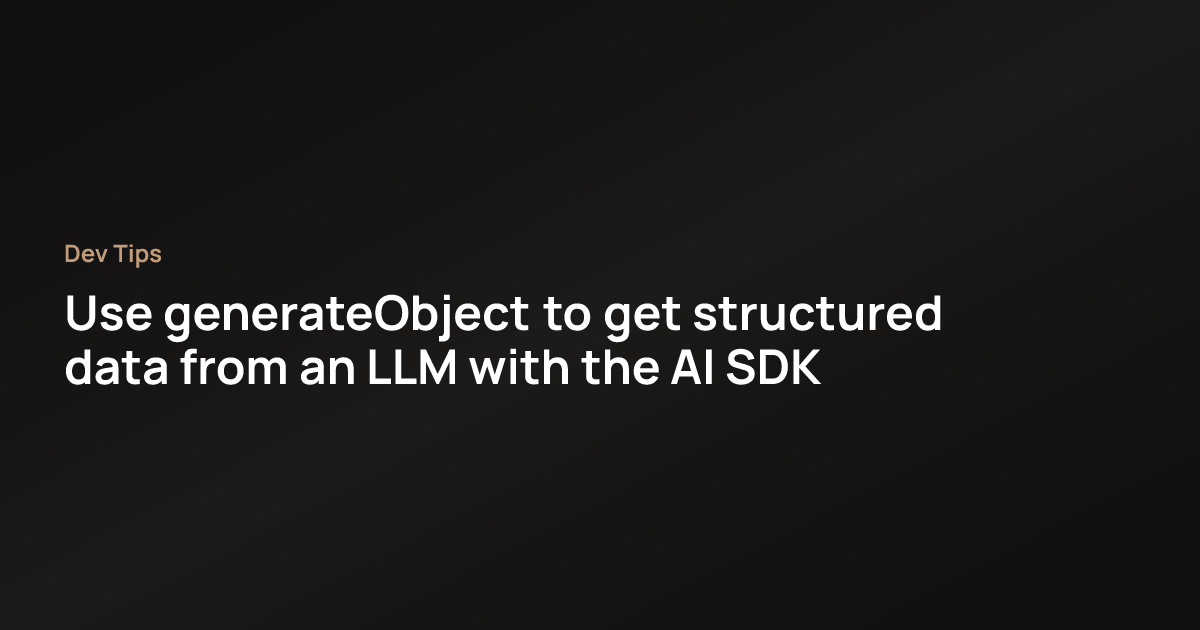 Use generateObject to get structured data from an LLM with the AI SDK | supastarter - SaaS ...