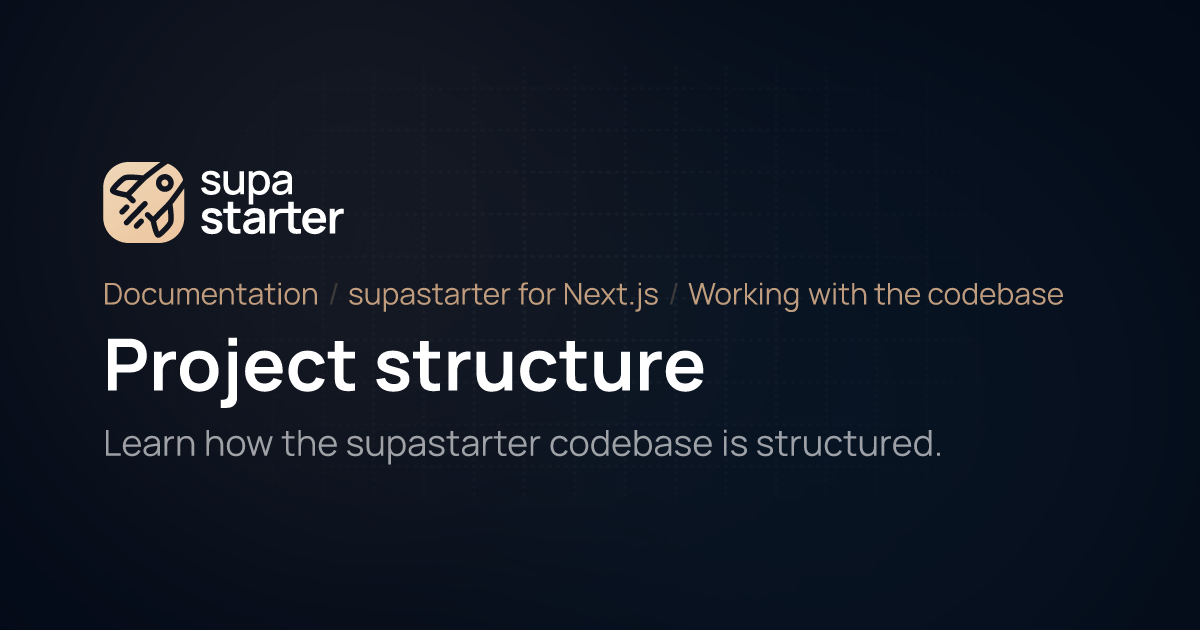 Project Structure Nextjs Documentation Supastarter Saas Starter Kit For Nextjs Nuxt And