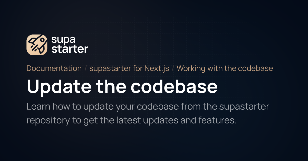 Update The Codebase Nextjs Documentation Supastarter Saas Starter Kit For Nextjs Nuxt 