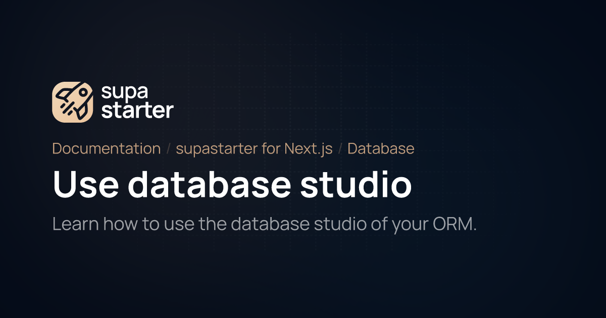 Use database studio | Next.js Documentation | supastarter - SaaS ... Use database studio | Next.js Documentation | supastarter - SaaS ...