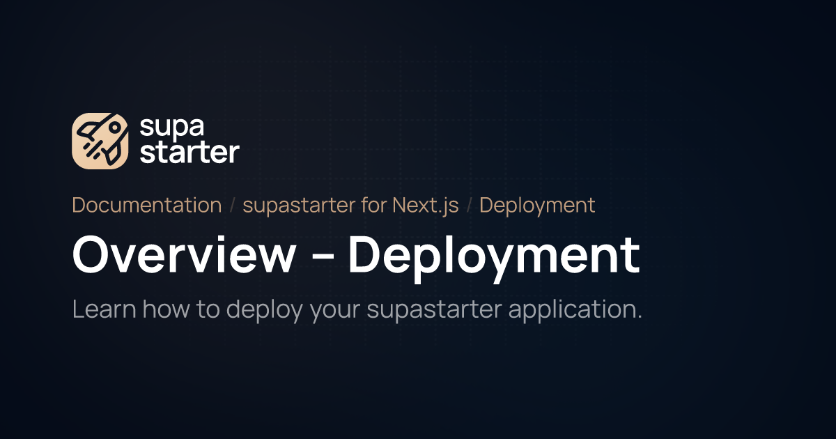 Overview – Deployment | Next.js Documentation | supastarter - SaaS starter kit for Next.js and Nuxt