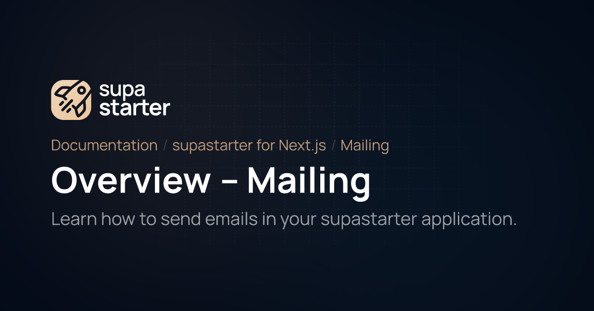 Overview Mailing Nextjs Documentation Supastarter Saas Starter Kit For Nextjs Nuxt 3076