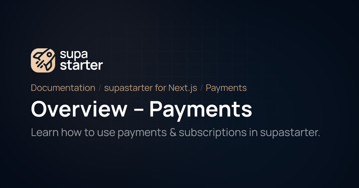 Overview – Payments | Next.js Documentation | supastarter - SaaS ... Overview – Payments | Next.js Documentation | supastarter - SaaS ...