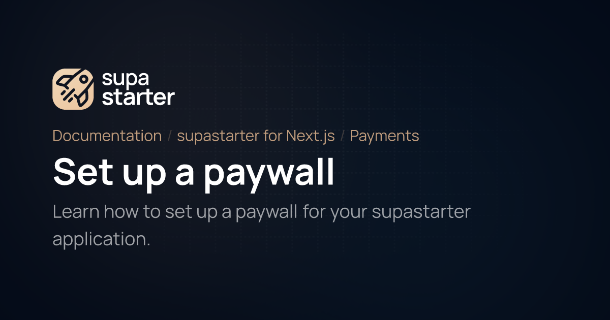 Set up a paywall | Next.js Documentation | supastarter - SaaS starter kit for Next.js, Nuxt and ...