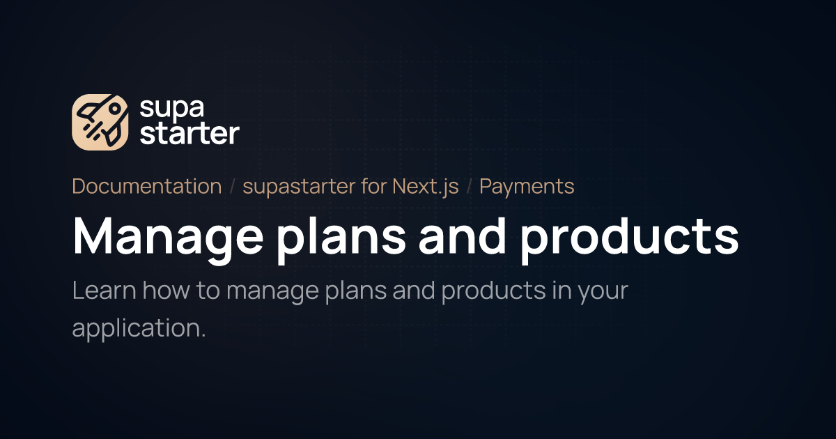 Manage plans and products | Next.js Documentation | supastarter - SaaS starter kit for Next.js ...