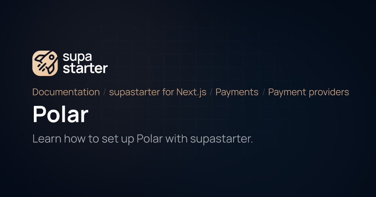 Polar | Next.js Documentation | supastarter - SaaS starter kit for Next.js, Nuxt and SvelteKit