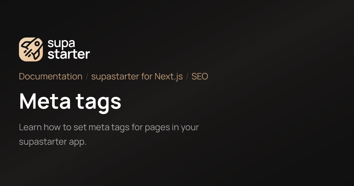 Meta tags | Next.js Documentation | supastarter - SaaS starter kit ...