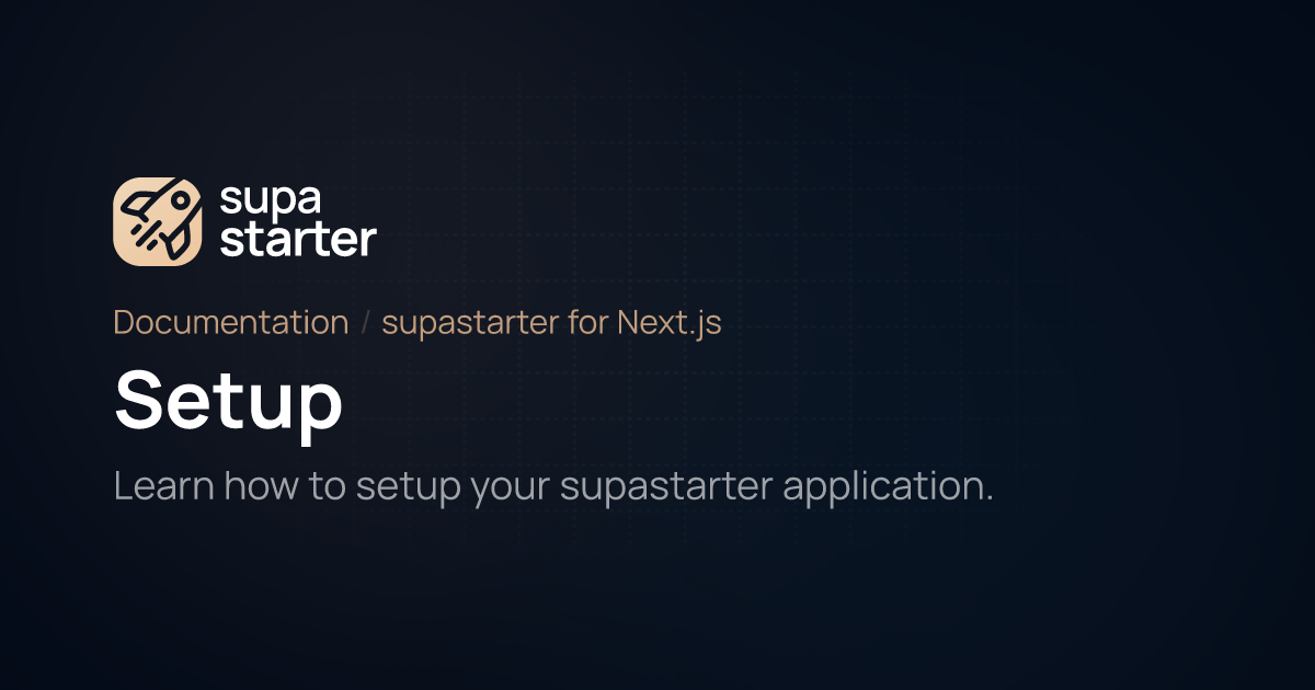 Setup Nextjs Documentation Supastarter Saas Starter Kit For Nextjs Nuxt And Sveltekit