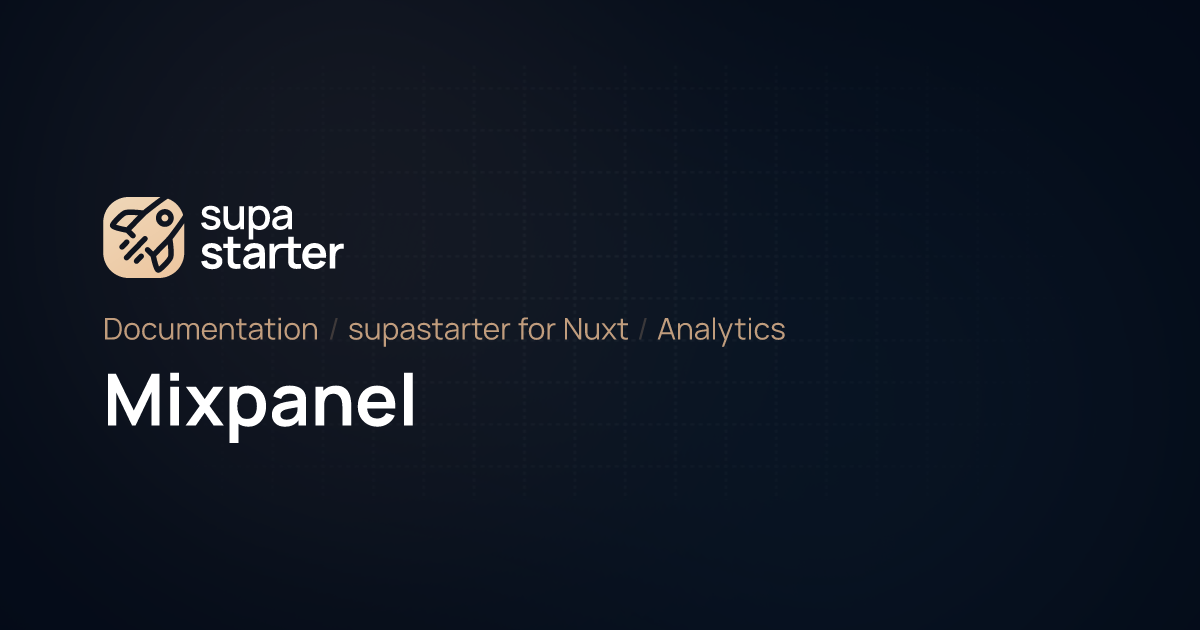 Mixpanel | Nuxt Documentation | supastarter - SaaS starter kit for Next.js, Nuxt and SvelteKit