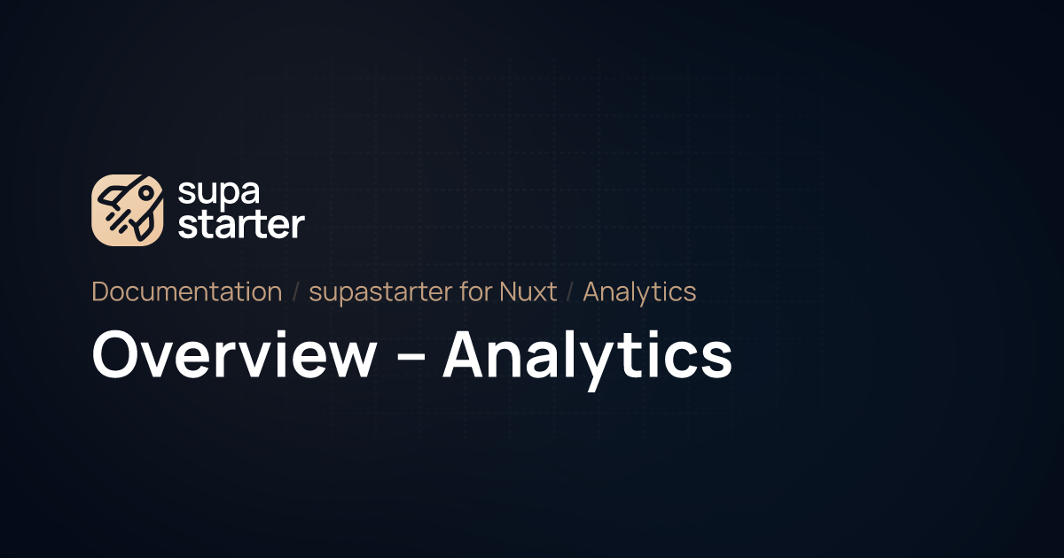 Overview – Analytics | Nuxt Documentation | supastarter - SaaS starter ... Overview – Analytics | Nuxt Documentation | supastarter - SaaS starter ...