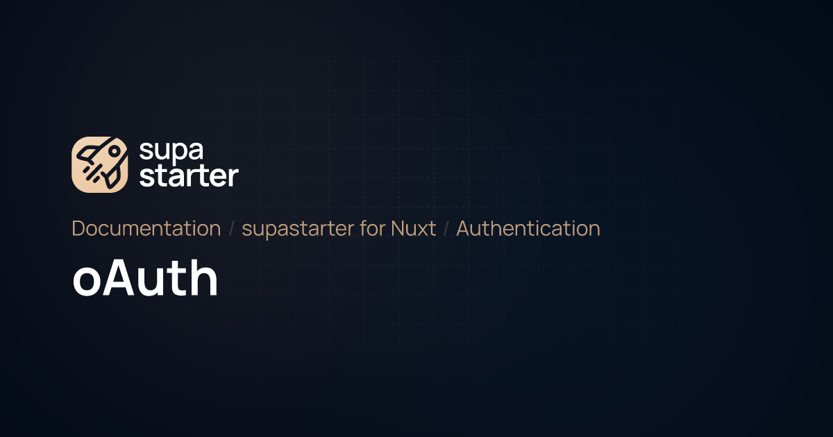 Oauth Nuxt Documentation Supastarter Saas Starter Kit For Nextjs Nuxt And Sveltekit
