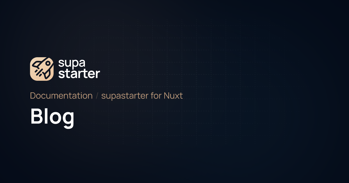 Blog Nuxt Documentation Supastarter Saas Starter Kit For Nextjs Nuxt And Sveltekit