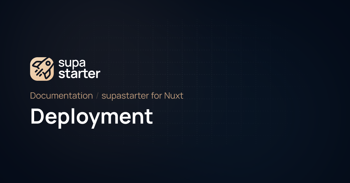 Deployment Nuxt Documentation Supastarter Saas Starter Kit For Nextjs Nuxt And Sveltekit