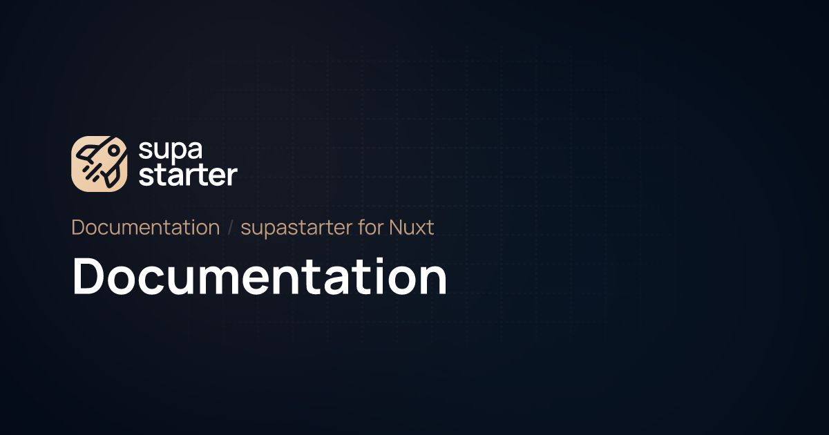 Documentation Nuxt Documentation Supastarter Saas Starter Kit For Nextjs Nuxt And Sveltekit 3856