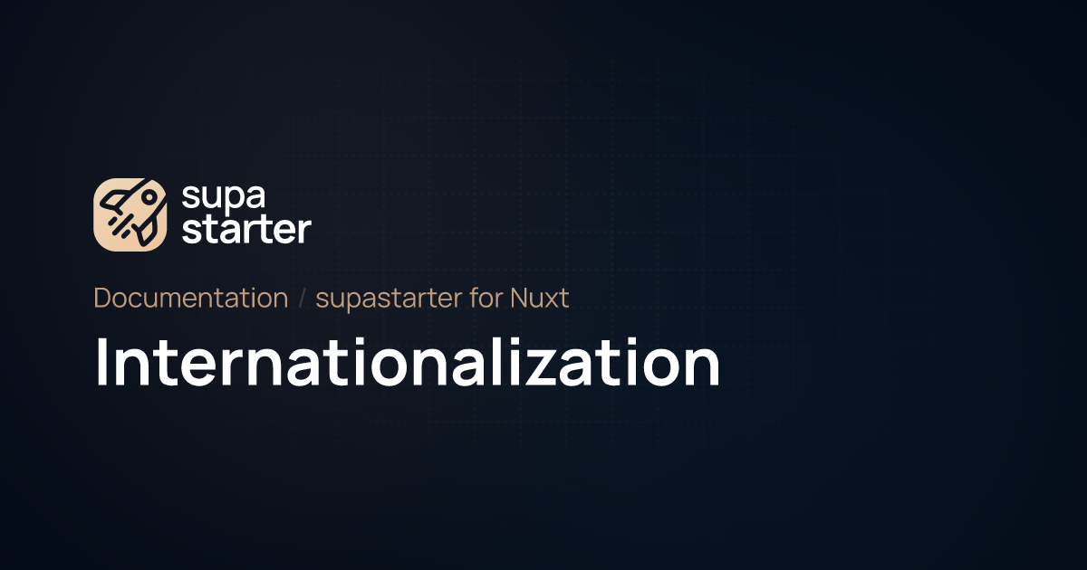 Internationalization | Nuxt Documentation | supastarter - SaaS starter kit for Next.js, Nuxt and ...