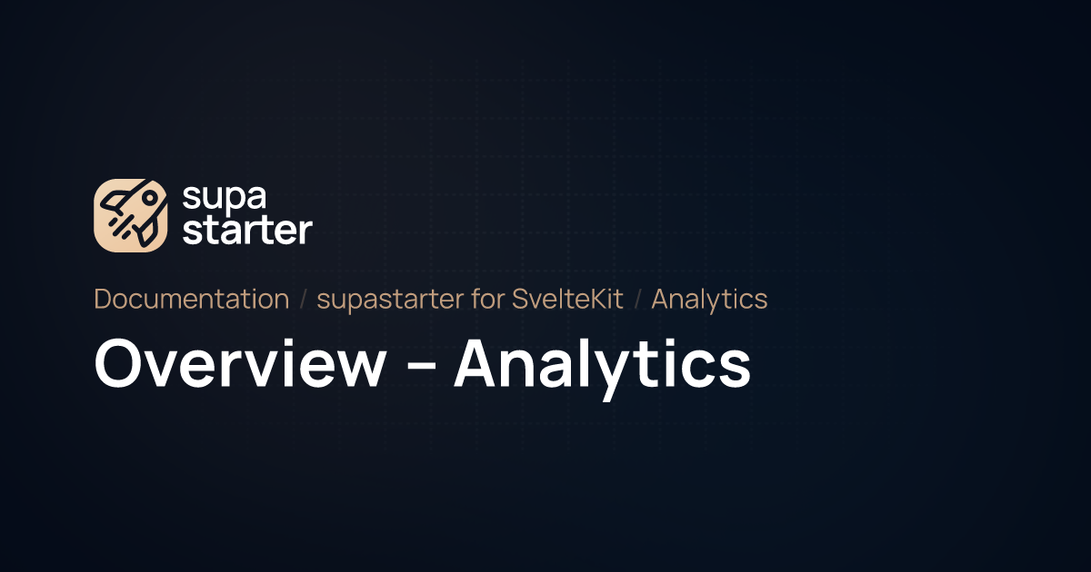 Overview Analytics Sveltekit Documentation Supastarter Saas Starter Kit For Nextjs