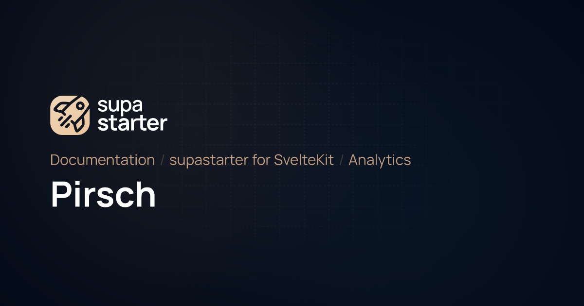 Pirsch | SvelteKit Documentation | supastarter - SaaS starter kit for Next.js and Nuxt