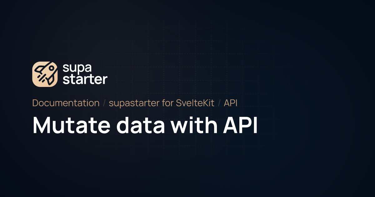 Mutate Data With Api Sveltekit Documentation Supastarter Saas 8767
