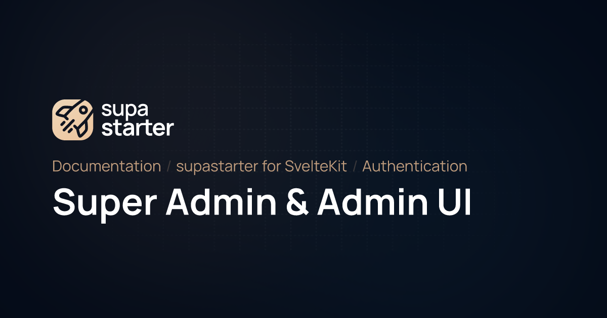 Super Admin & Admin UI | SvelteKit Documentation | supastarter - SaaS starter kit for Next.js ...