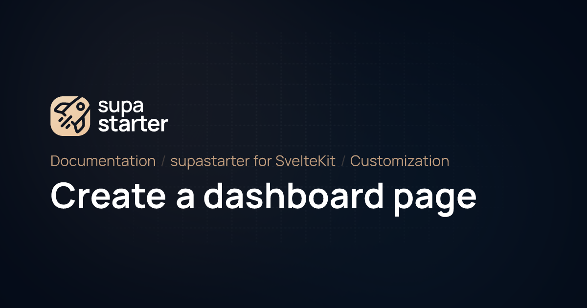 Create A Dashboard Page Sveltekit Documentation Supastarter Saas Starter Kit For Nextjs