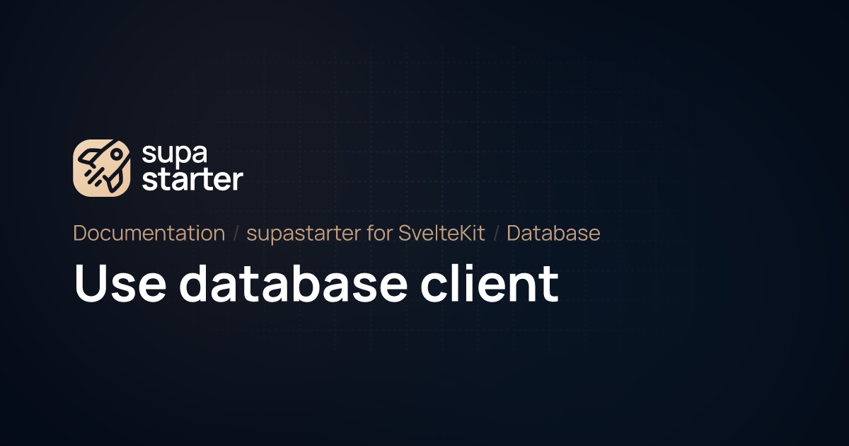 Use Database Client Sveltekit Documentation Supastarter Saas