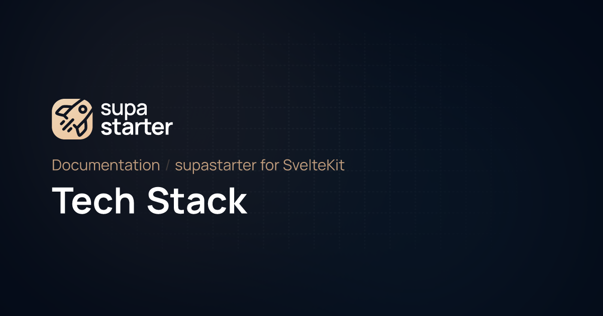 Tech Stack | SvelteKit Documentation | supastarter - SaaS starter kit ... Tech Stack | SvelteKit Documentation | supastarter - SaaS starter kit ...