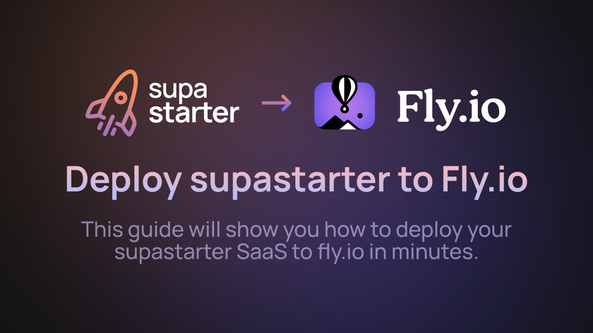 Deploy your SaaS with fly.io | supastarter - SaaS starter kit for Next.js and Nuxt